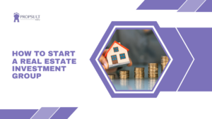 How to Start a Real Estate Investment Group: A Comprehensive Guide